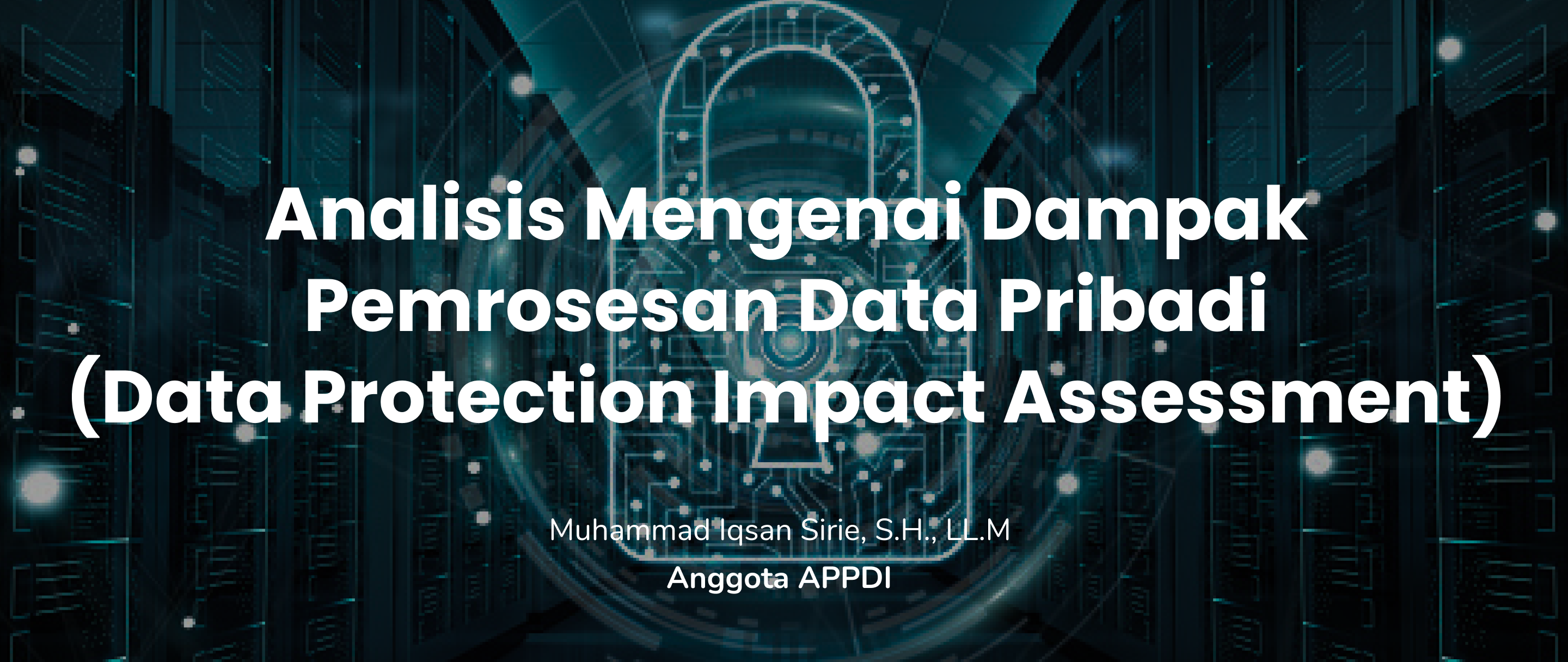Analisis Mengenai Dampak Pemrosesan Data Pribadi (Data Protection Impact Assessment) | HeyLaw
